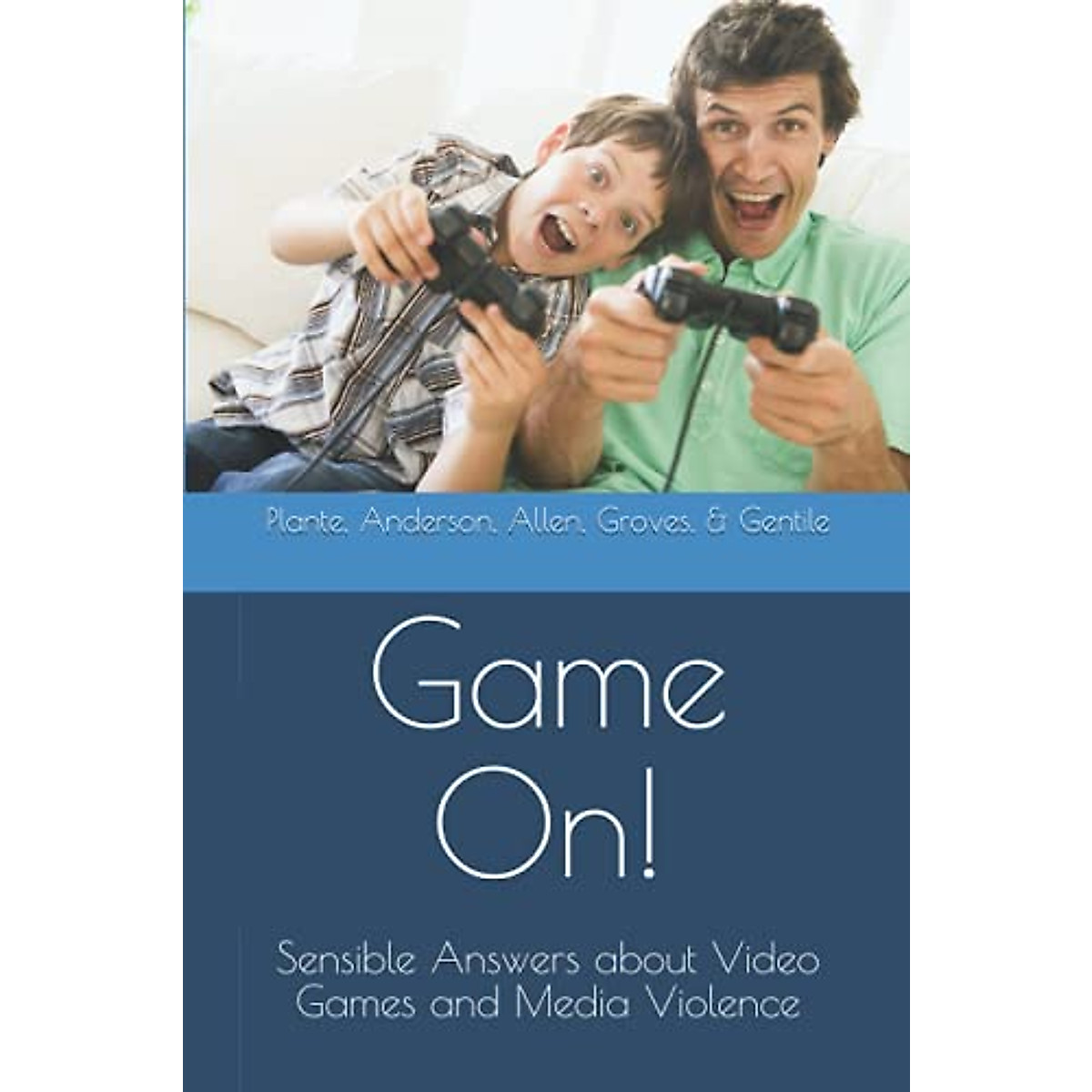 Game On!: Sensible Answers about Video Games and Media Violence