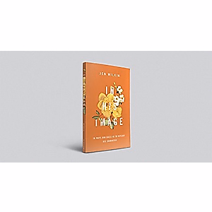 In His Image: 10 Ways God Calls Us to Reflect His Character