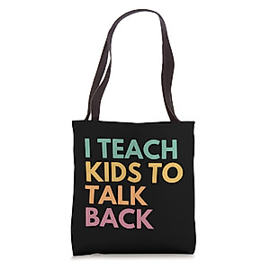 I Teach Kids To Talk Back, Speech Language Pathologist Tote Bag