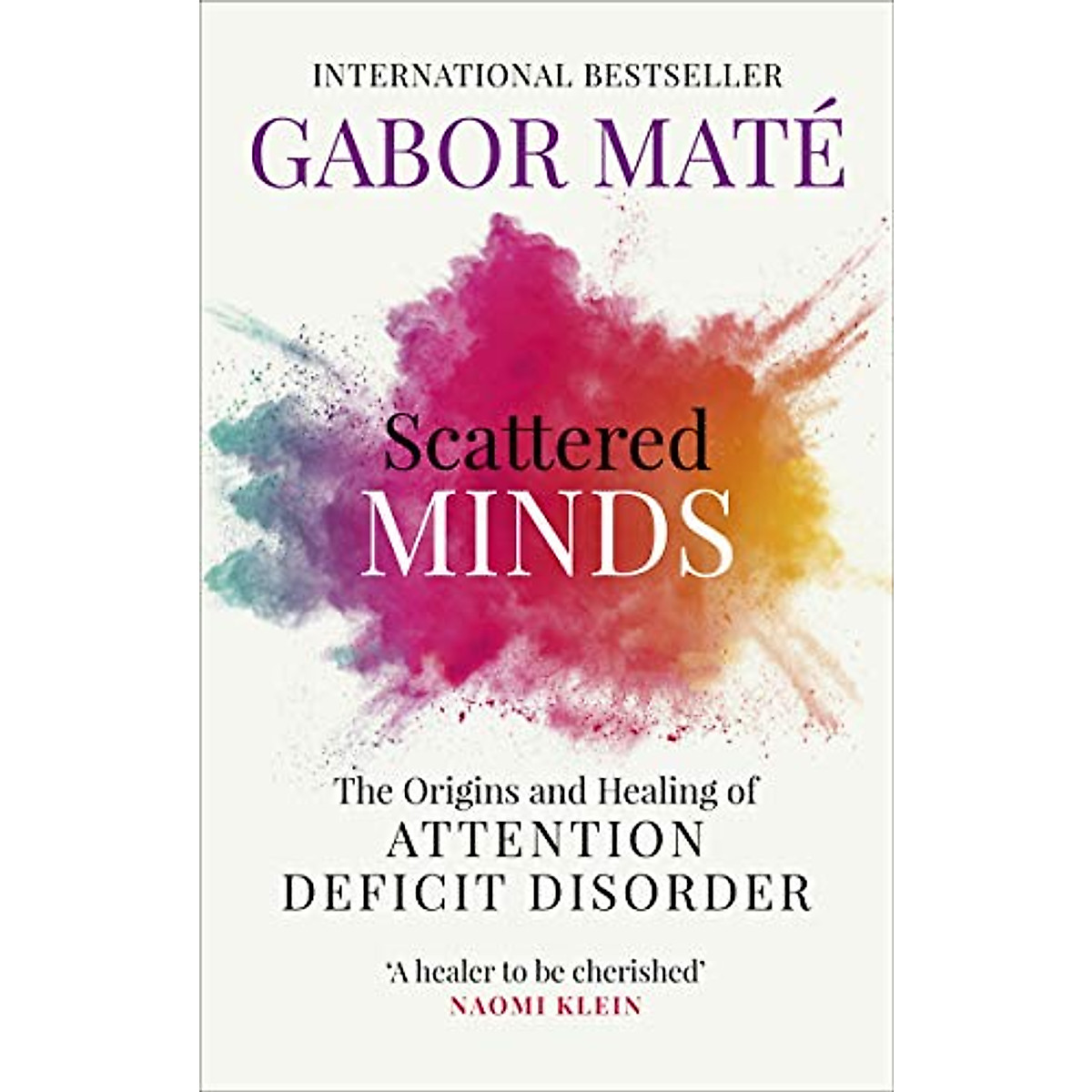 Scattered Minds: The Origins and Healing of Attention Deficit Disorder