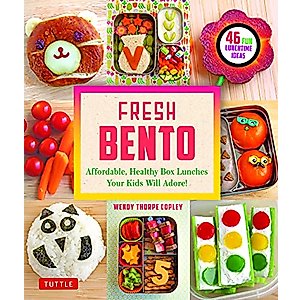 Fresh Bento: Affordable, Healthy Box Lunches Your Kids Will Adore (46 Bento Boxes)