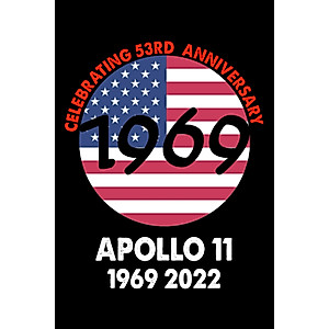 Celebrating 53RD Anniversary Apollo 11 1969 Moon: Cute and Funny journal notebook with one page to monthly to do list, Moon Landing 1969-2022 For Kids & Adults, Best Friend, Sister