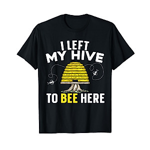 I Left My Hive To Bee Here Honeycomb Honey Funny Beekeeping T-Shirt