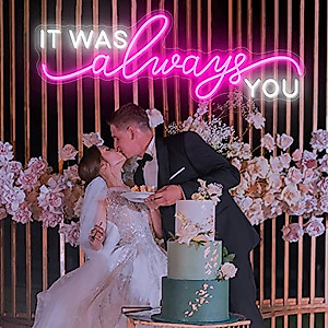 Neon Sign it was always you, Personalized Neon Lights Sign for Bedroom Wedding Birthday Party Game Room Home Wall Décor Bar Salon Business Logo Neon Light Sign(1 Line Text 40" Long)