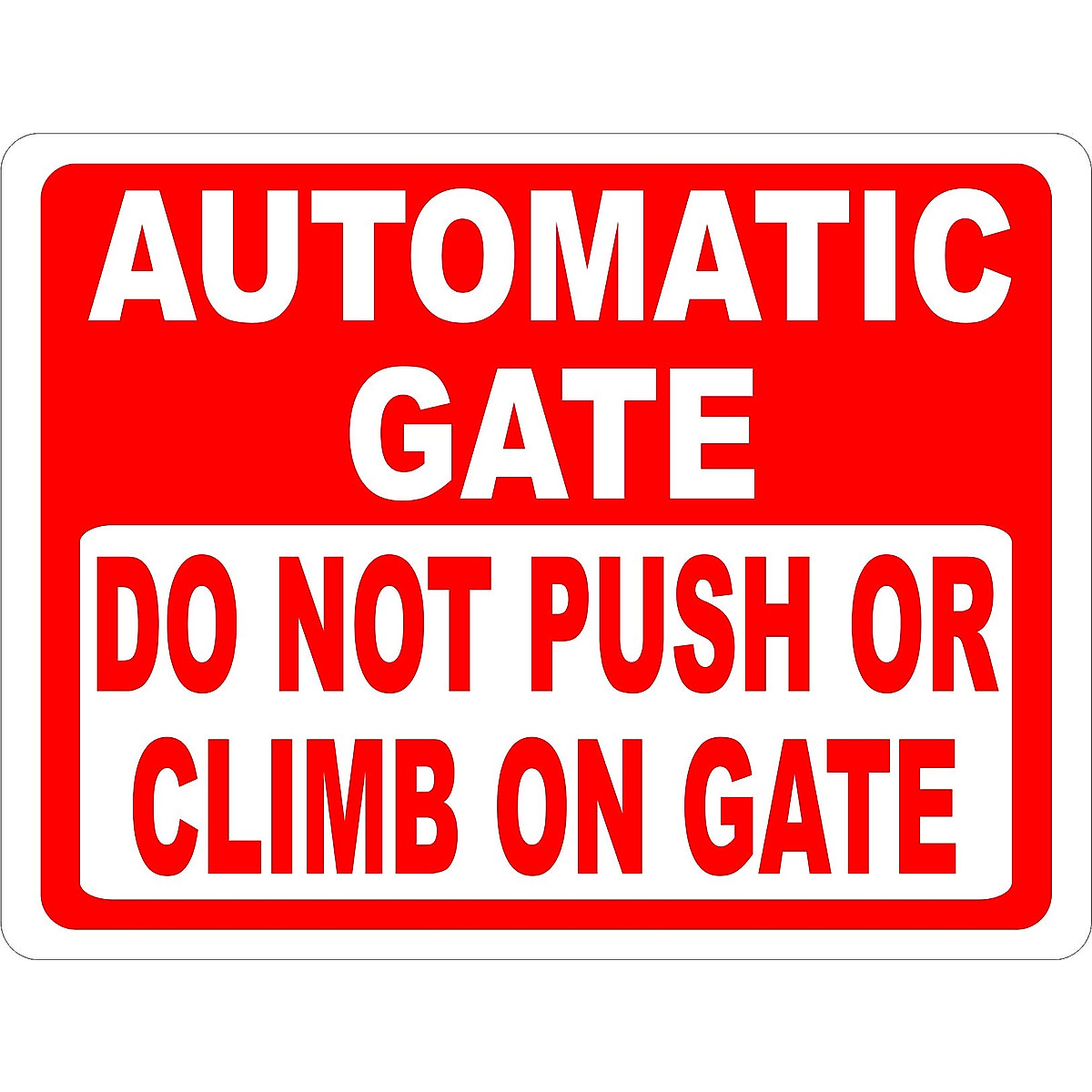 Automatic Gate Do not Push or Climb on Gate Sign. 9x12 Metal. Prevent Injuries & Damage to Electronic Gates