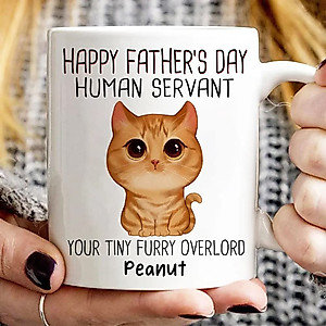 Personalized Happy Father's Day Human Servant From Your Tiny Overlords Mug Father's Day Gift For Cat Dad,Cat Mom, Cat Lovers, Gift For Cats Lovers on Mother's Day Father's Day Christmas