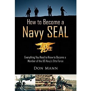 How to Become a Navy SEAL: Everything You Need to Know to Become a Member of the US Navy's Elite Force