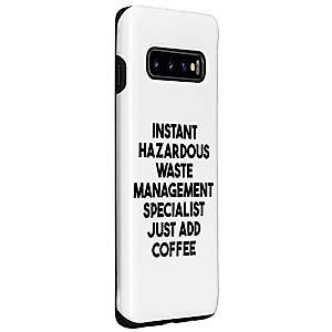 Galaxy S10 Instant Hazardous Waste Management Specialist Add Coffee Case