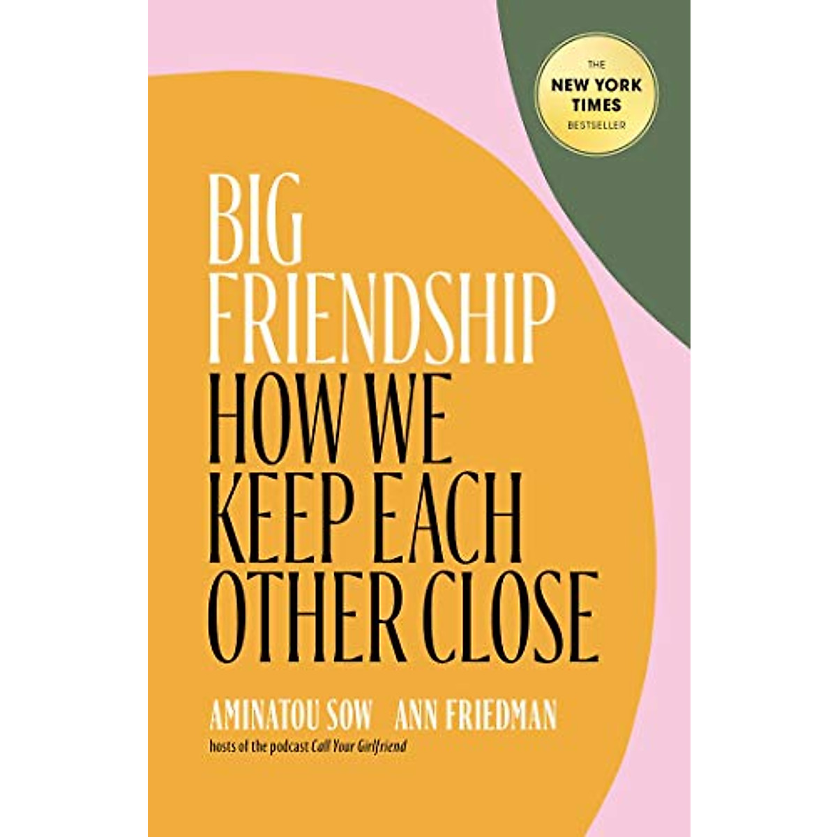 Big Friendship: How We Keep Each Other Close