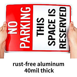 No Parking This Space is Reserved Sign - 10"x 14" - .040 Rust Free Aluminum – Reflective, UV Protected and Weatherproof