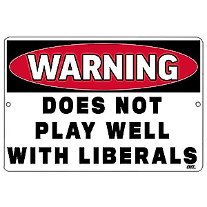 Rogue River Tactical Funny Republican Conservative Metal Tin Sign, 12x8 Inch, Wall Décor -Man Cave Bar Warning Does Not Play Well with Liberals