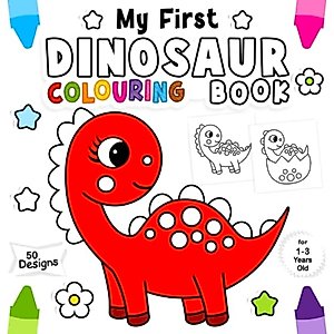 My First Dinosaur Colouring Book for 1-3 Years Old: Fun Children's Colouring Book with 50 Adorable Dinosaur Pages to Colour for Little Kids | My First Dinosaur Colouring Book for Toddlers Ages 1, 2, 3