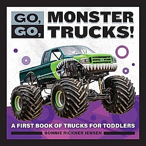 Go, Go, Monster Trucks!: A First Book of Trucks for Toddlers (Go, Go Books)