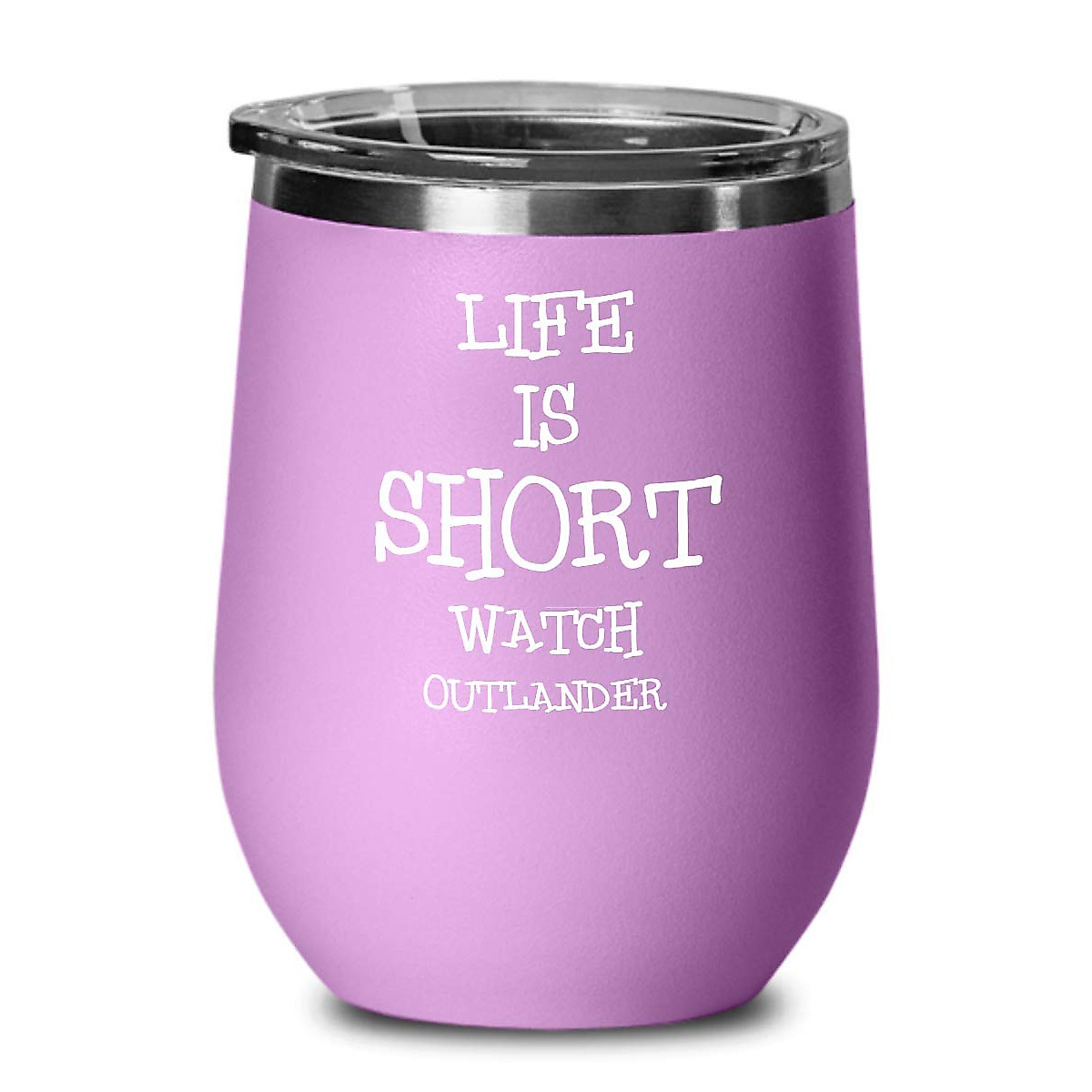 Outlander Wine Tumbler Life Short Watch Outlander Funny Gift Idea 12oz, Light Purple