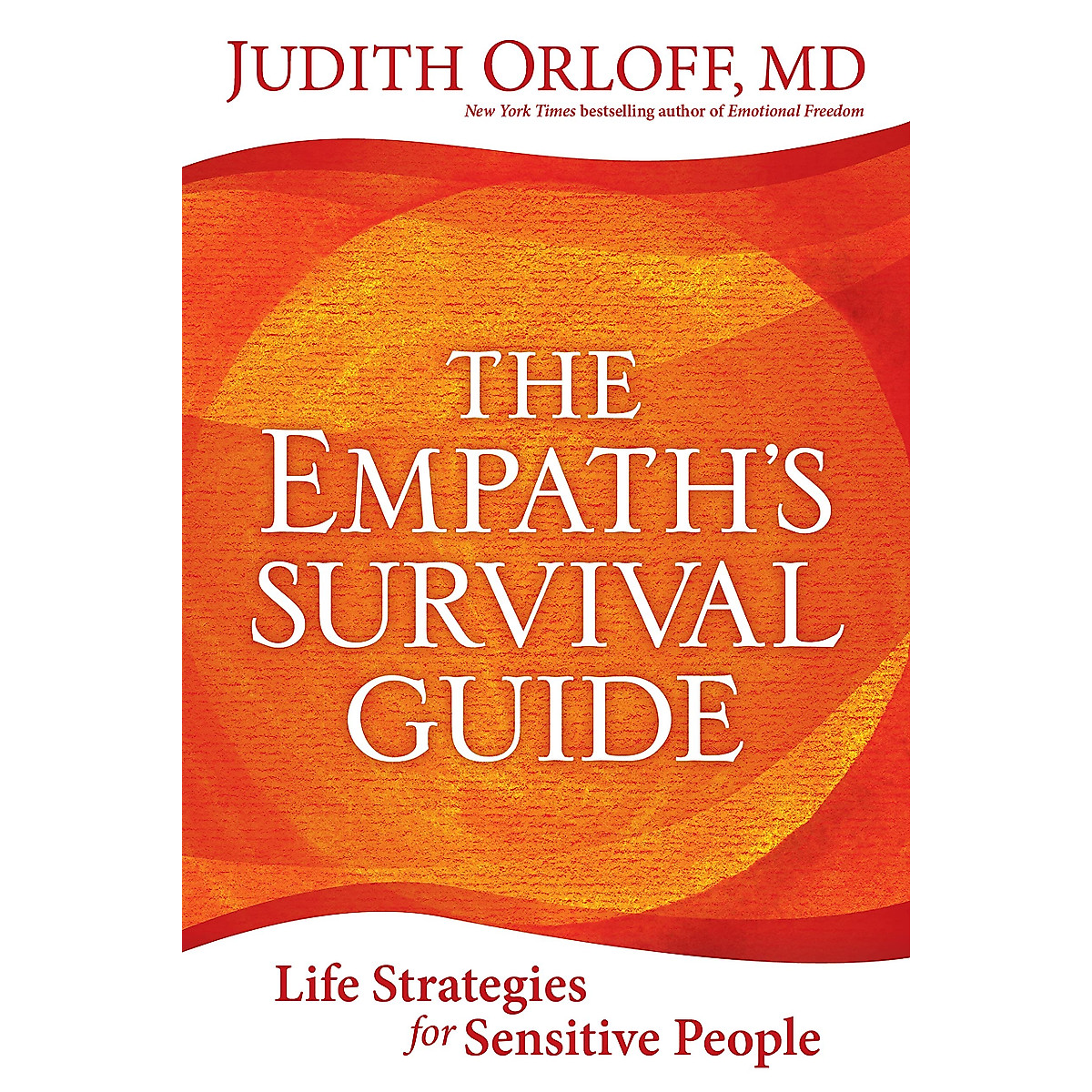 The Empath's Survival Guide: Life Strategies for Sensitive People