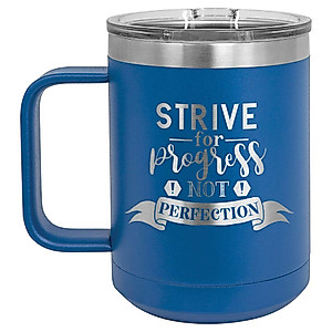STRIVE FOR PROGRESS NOT PERFECTION Blue 15 oz Coffee Cup w/Slide Top Lid | Insulated Travel Coffee Mug | Birthday Or Christmas Gift Ideas From Women or Men | Compare To Yeti Rambler | ONLYGIFTS.COM