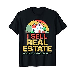 I Sell Real Estate Agent Rent Broker Salesperson Realtor T-Shirt