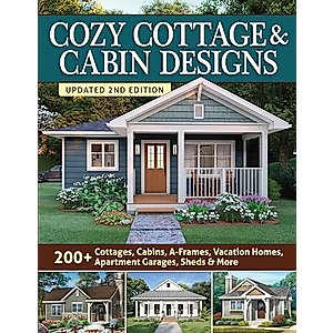 Cozy Cottage & Cabin Designs, Updated 2nd Edition: 200+ Cottages, Cabins, A-Frames, Vacation Homes, Apartment Garages, Sheds & More (Creative Homeowner) Catalog of Plans to Find the Perfect Small Home