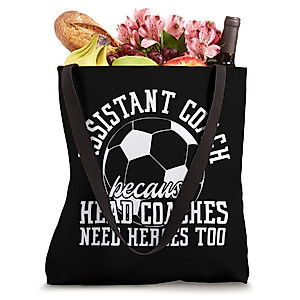 Soccer Assistant Coach Because Head Coaches Need Heroes Too Tote Bag
