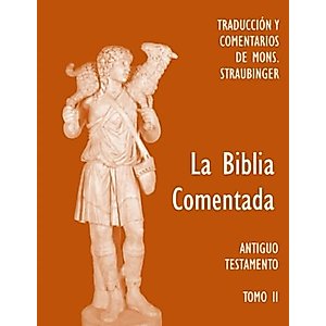 La Santa Biblia Comentada: Tomo II Antiguo Testamento (LA BIBLIA COMENTADA) (Spanish Edition)