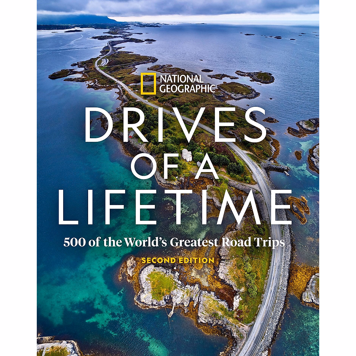 Drives of a Lifetime 2nd Edition: 500 of the World's Greatest Road Trips