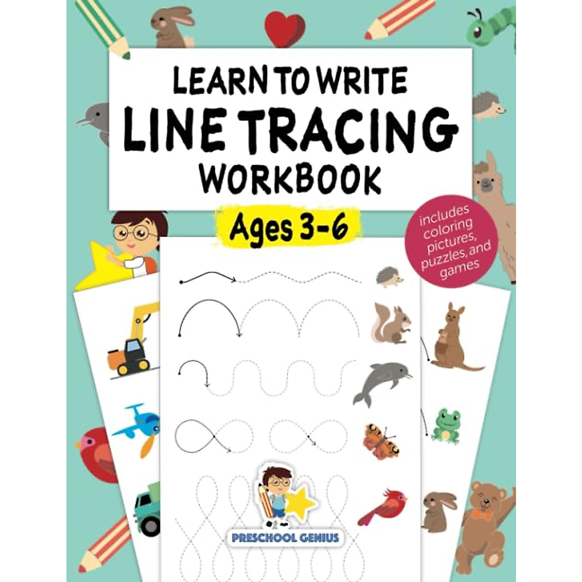 Learn to Write Line Tracing Workbook - Ages 3-6: Pen control, handwriting, and drawing practices for kindergarten toddlers and preschool kids incl. coloring pictures, puzzles, and cognitive games.