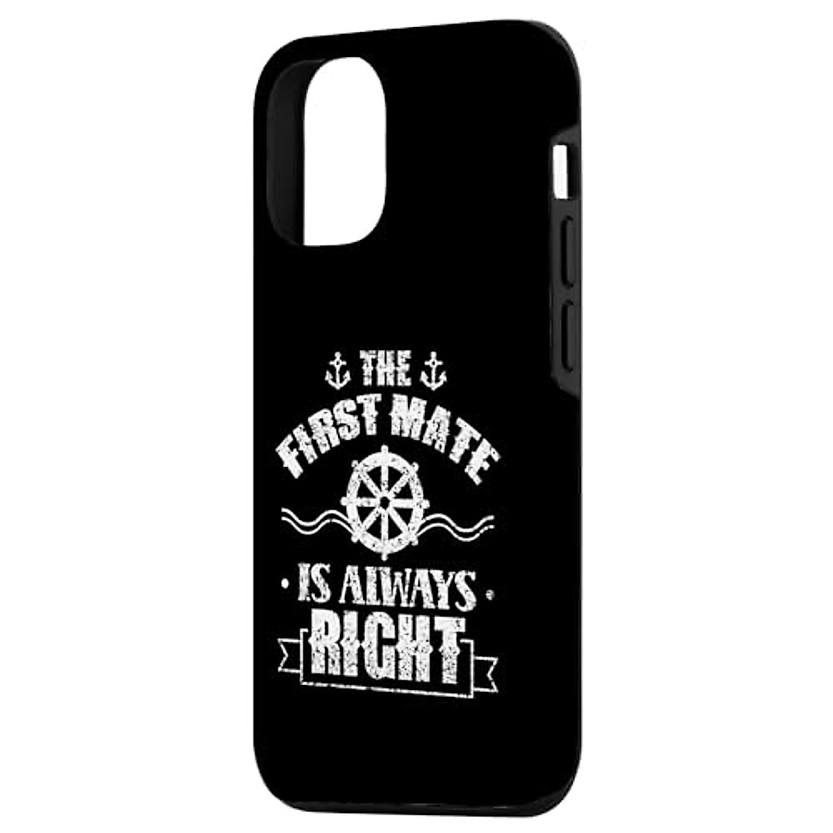iPhone 13 Pro The First Mate Is Always Right Ship Boat Sea Yacht Case