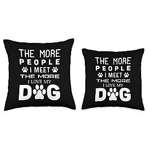The More People I Meet The More I Love My Dog Funny Dog Throw Pillow, 16x16, Multicolor
