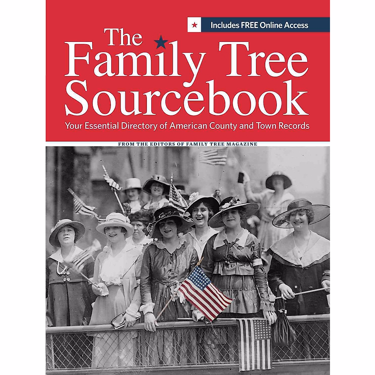 The Family Tree Sourcebook: The Essential Guide to American County and Town Sources