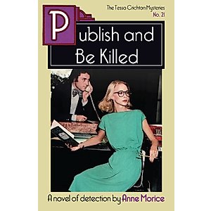 Publish and Be Killed: A Tessa Crichton Mystery (The Tessa Crichton Mysteries)