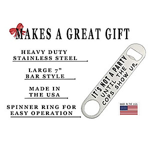 Funny Bottle Opener Heavy Duty Gift For Men Friend Bar Beer Drinking Joke It's Not a Party Until The Cops Show Up