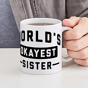 CafePress World's Okayest Sister 15 Oz Ceramic Large Mug Ceramic Coffee Mug, Tea Cup 11 oz
