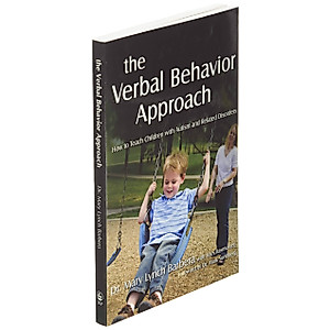 The Verbal Behavior Approach: How to Teach Children With Autism and Related Disorders