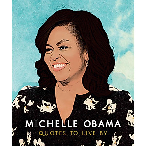 Michelle Obama: Quotes to Live By (The Little Books of People, 2)