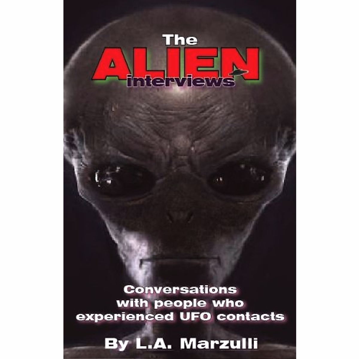 The Alien Interviews: Conversations With People Who Experienced UFO Contacts