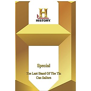 History - Special : The Last Stand Of The Tin Can Sailors