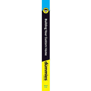Building Your Custom Home For Dummies
