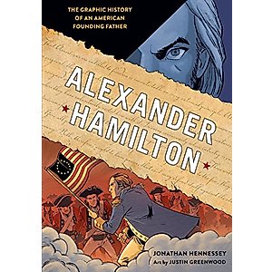 Alexander Hamilton: The Graphic History of an American Founding Father