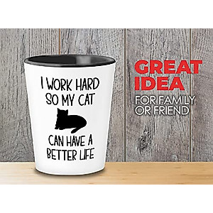 Bubble Hugs Funny Sarcasm Shot Glass 1.5oz - Work Hard So My Cat Have Better - Cat Lover Cat Mom Rich Cat Sister Work Bestie