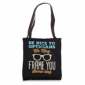 Funny Optician Joke Be Nice May Frame You Eyeglasses Graphic Tote Bag