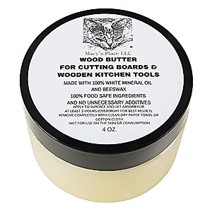 Wood Butter 4 oz Cutting Board Wax Conditioner for Butcher Block and Wooden Kitchen Tools. Macy;s Place Food Grade Protective Mineral Oil and Beeswax for Wooden Cutting Boards, Surfaces, and Tools.