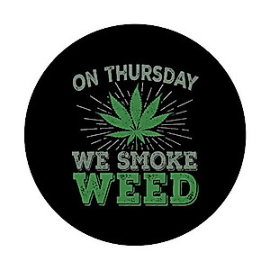 This Thursday We Smoke Weed - Ganja Reefer Dispensary Text PopSockets Grip and Stand for Phones and Tablets
