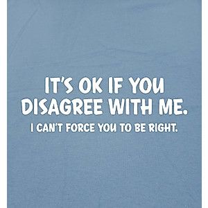 It's Ok If You Disagree with Me Sarcastic Funny T Shirt XL Black