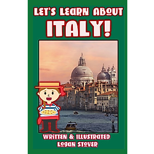 Let’s Learn About Italy!: Learn about the Italian history! Books made for children. Perfect for homeschool or home education. (Kid History)