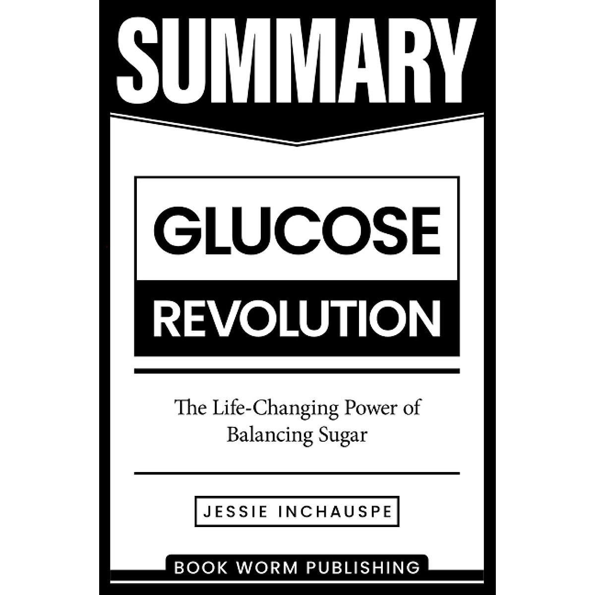 Summary: Glucose Revolution: The Life-Changing Power of Balancing Sugar by Jessie Inchauspe