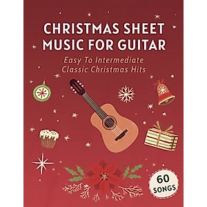 Christmas Sheet Music For Guitar: 60 Easy To Intermediate Classic Christmas Hits