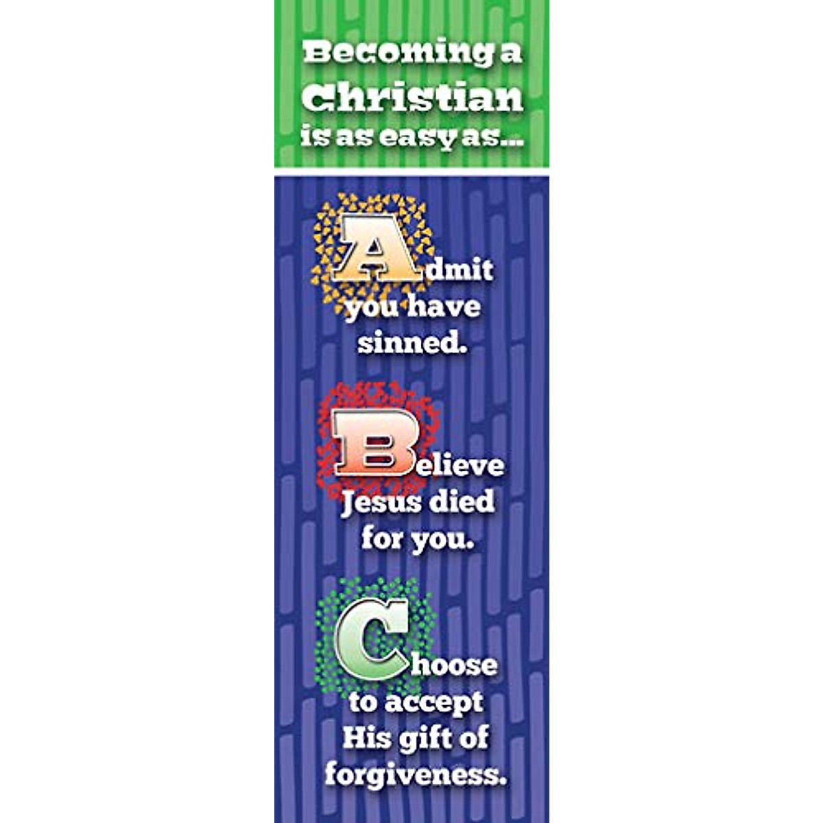 Christian Bookmarks - ABCs to Becoming a Christian - Inspirational Religious Bookmarks for Kids, Teens, Men or Women - Standard Design - 6.5" x 2" - Bible Bookmarks with Scriptures - Package of 25