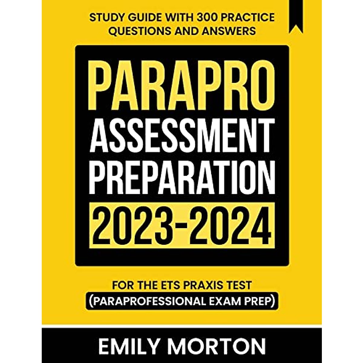 ParaPro Assessment Preparation 2023-2024: Study Guide with 300 Practice Questions and Answers for the ETS Praxis Test (Paraprofessional Exam Prep)