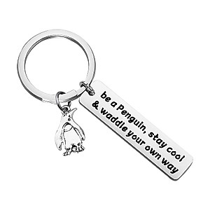 Gzrlyf Penguin Keychain Inspirational Penguin Gifts for Penguin Lovers Be a Penguin Stay Cool and Waddle Your Own Way (be a Penguin)