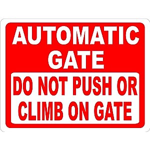 Automatic Gate Do not Push or Climb on Gate Sign. 9x12 Metal. Prevent Injuries & Damage to Electronic Gates